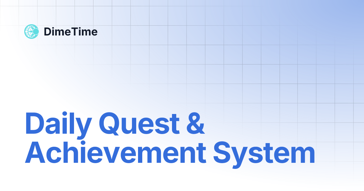 Daily Quest & Achievement System | DimeTime